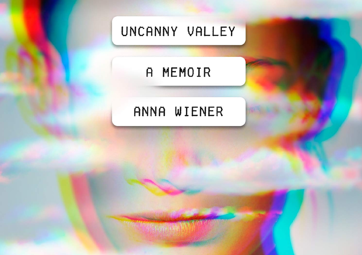 Book Review: Anna Wiener's "Uncanny Valley" Side-Eyes Silicon - The ...